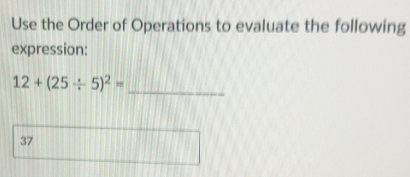 Solved: Use the Order of Operations to evaluate the following ...