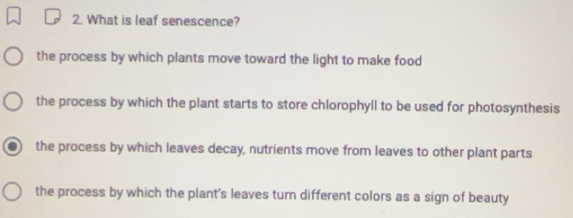Solved: What is leaf senescence? the process by which plants move ...