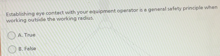 Solved: Establishing eye contact with your equipment operator is a ...