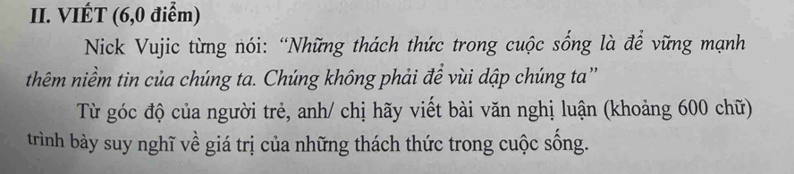 Giải quyết:VIÉT (6, 0 điểm) * Nick Vujic từng nói: “Những thách thức ...