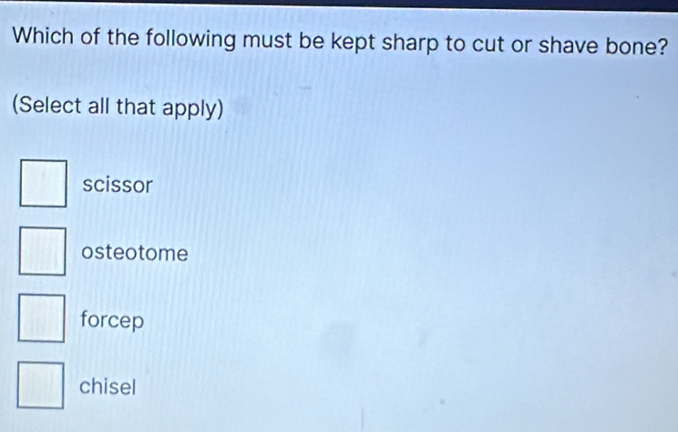 Solved: Which of the following must be kept sharp to cut or shave bone ...