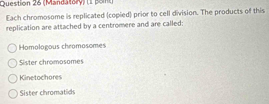 Solved: (Mandatory) (1 point) Each chromosome is replicated (copied) prior to cell division. The ...