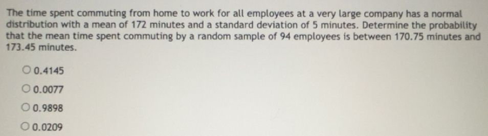 Solved: The time spent commuting from home to work for all employees at ...