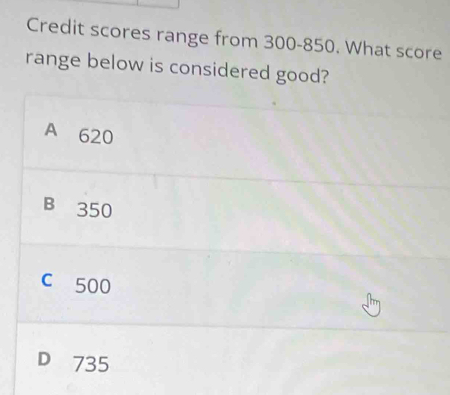 Solved: Credit scores range from 300-850. What score range below is ...