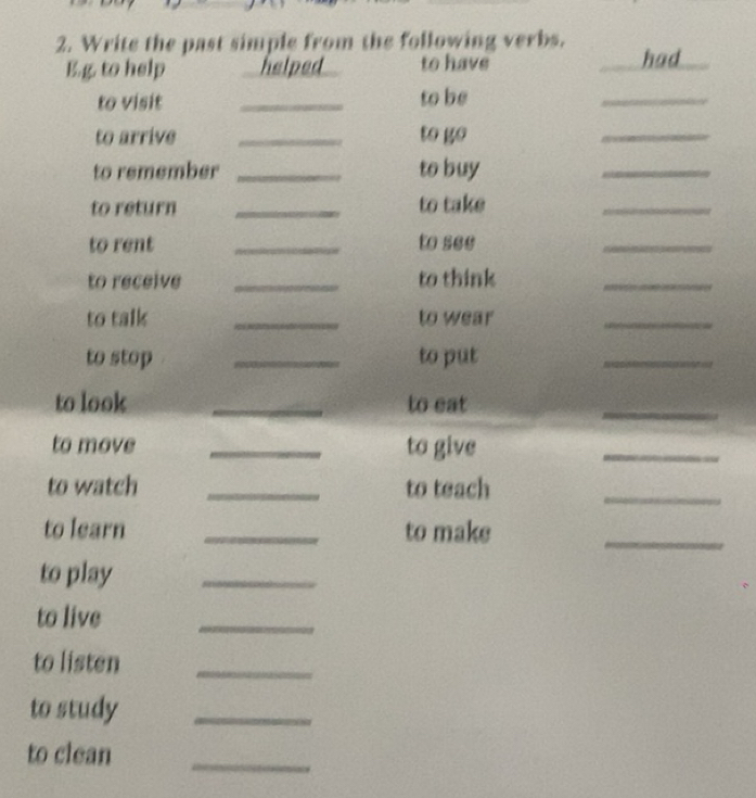 Giải quyết:Write the past simple from the following verbs. E.g. to help ...