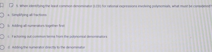 Solved: When identifying the least common denominator (LCD) for ...