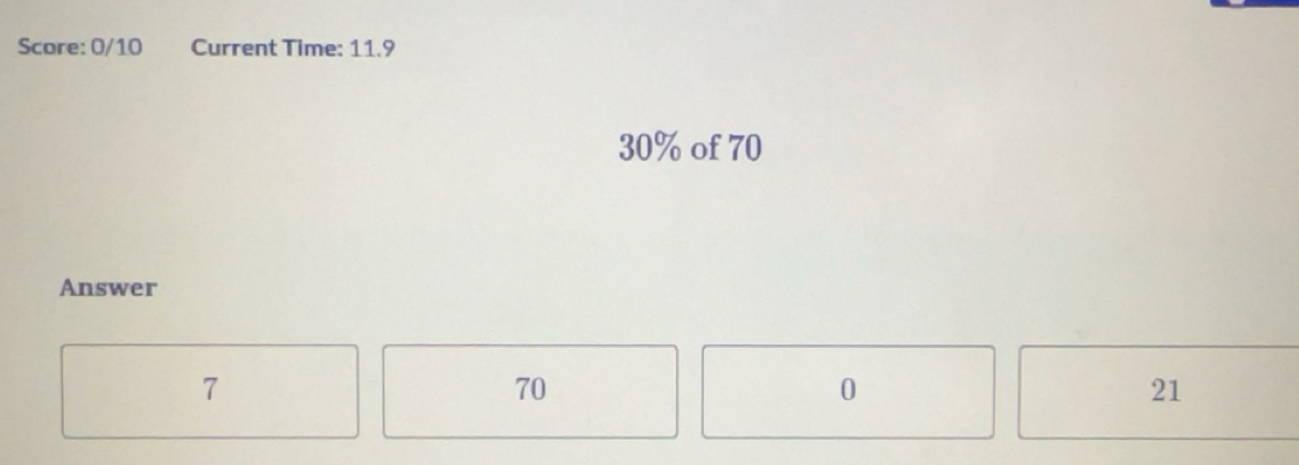 Solved: Score: 0/10 Current Time: 11.9 30% of 70 Answer 7 70 0 21 [Math]