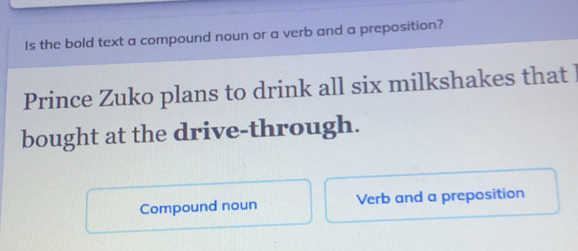 Solved: Is the bold text a compound noun or a verb and a preposition ...