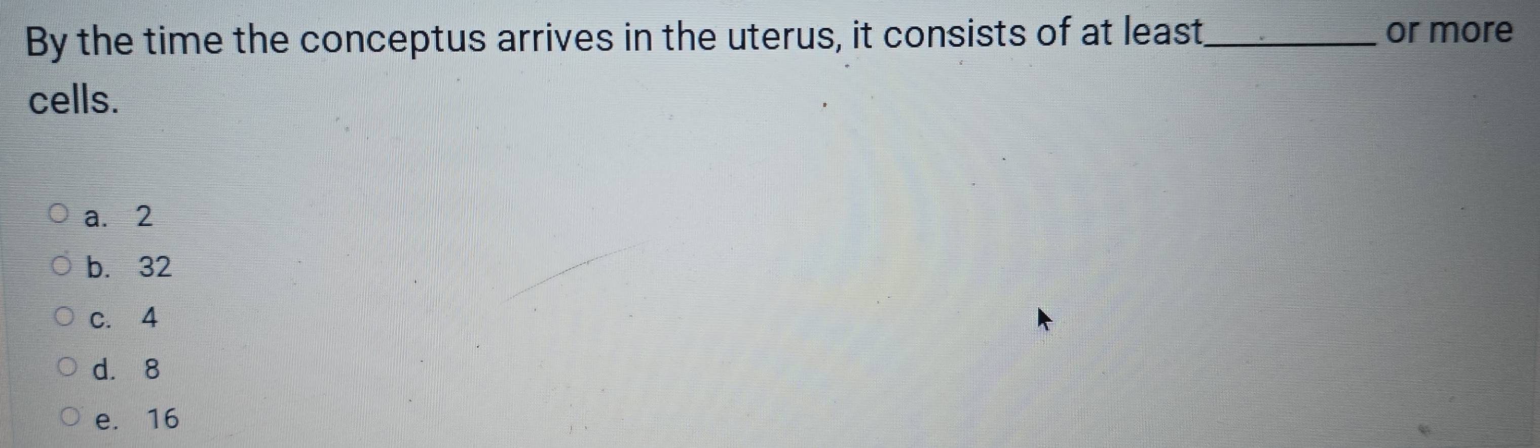 Solved: By the time the conceptus arrives in the uterus, it consists of ...