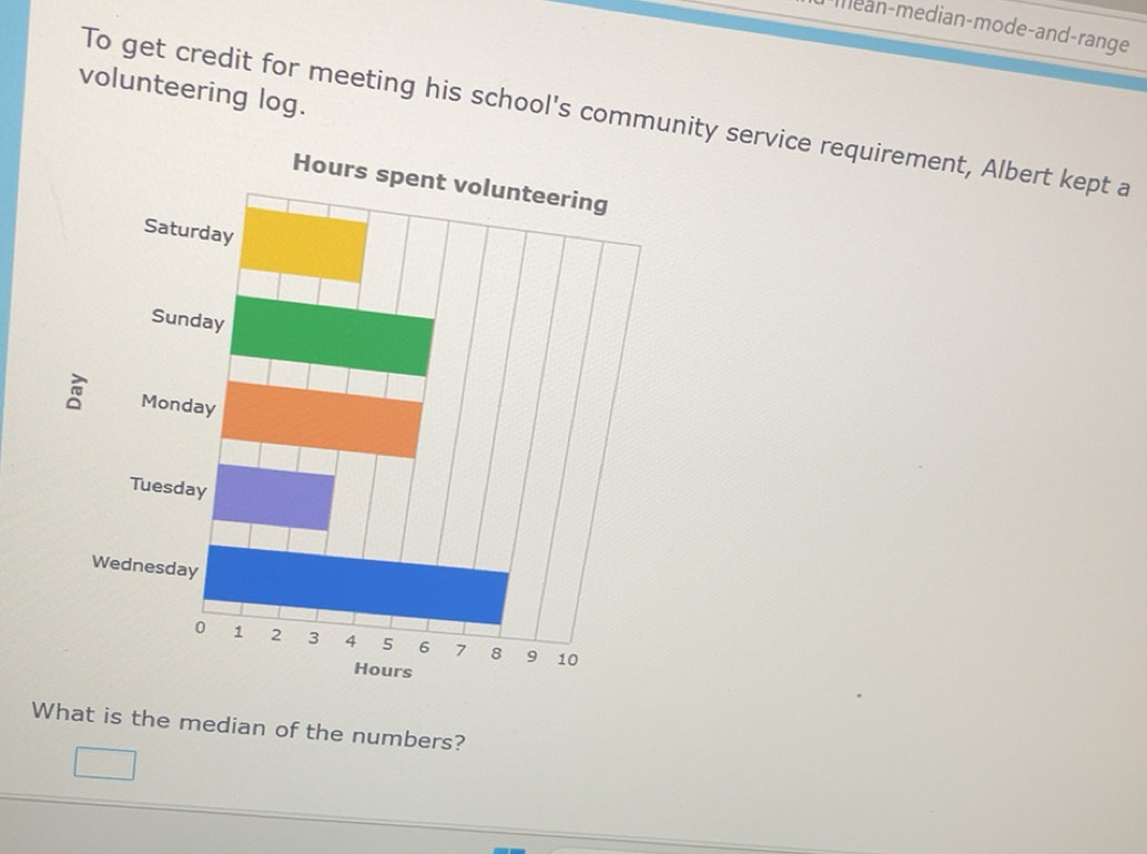 Solved: mean-median-mode-and-range volunteering log. To get credit for ...