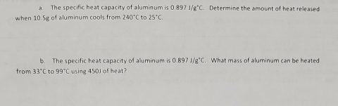Solved: The specific heat capacity of aluminum is 0.897J/g°C Determine ...