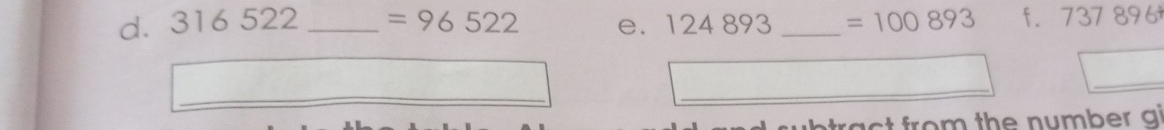 Solved: 316 522 _ =96522 e. 124 893 _ =100893 f. 737 896 _ _ act from ...