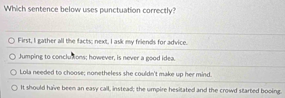 Solved: Which sentence below uses punctuation correctly? First, I ...