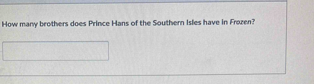 Solved: How many brothers does Prince Hans of the Southern Isles have ...