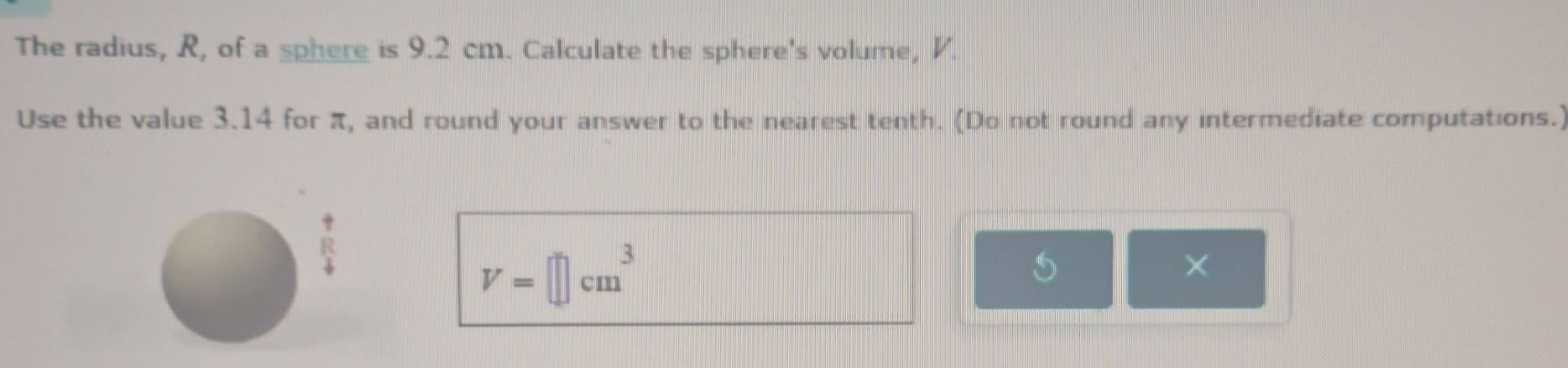 Solved: The radius, R, of a sphere is 9.2 cm. Calculate the sphere's ...