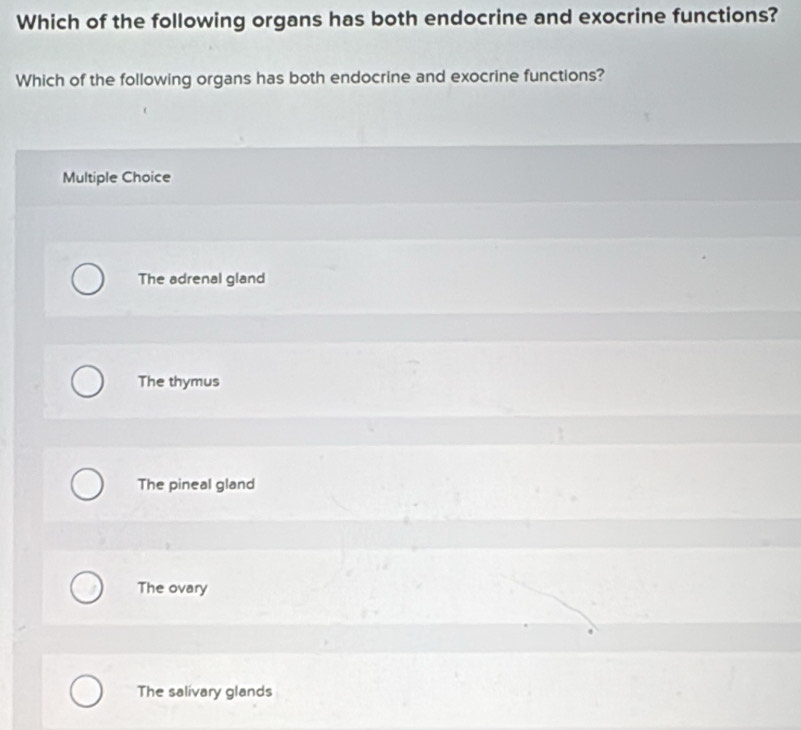 Solved: Which of the following organs has both endocrine and exocrine ...