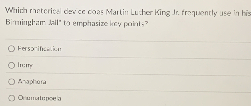 Solved: Which rhetorical device does Martin Luther King Jr. frequently ...