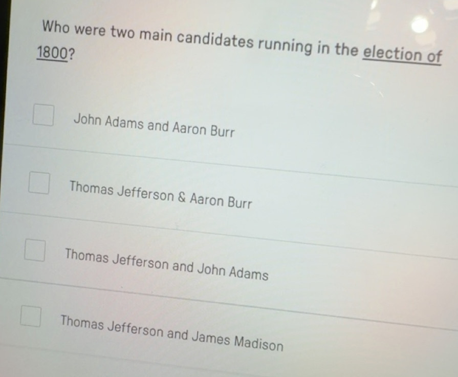 Solved: Who were two main candidates running in the election of 1800 ...