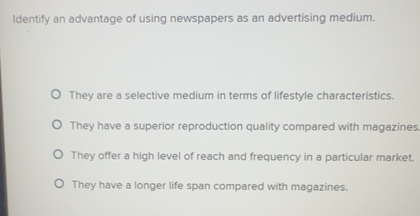 Solved: Identify an advantage of using newspapers as an advertising ...