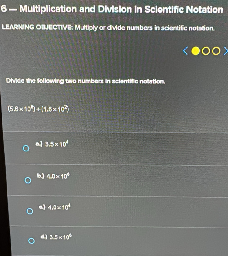 Solved: 6 — Multiplication and Division in Scientific Notation LEARNING OBJECTIVE: Multiply or ...