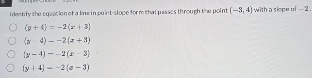 Solved: Identify the equation of a line in point-slope form that passes ...