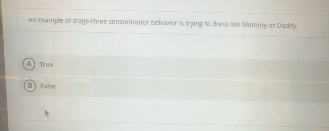 Solved: An example of stage-three sensorimotor behavior is trying to ...
