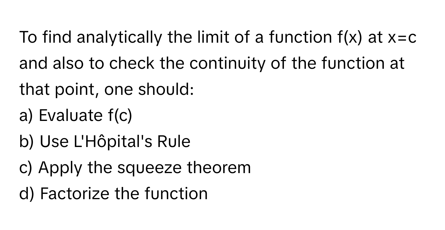 Solved: To find analytically the limit of a function f(x) at x=c and also to check the ...