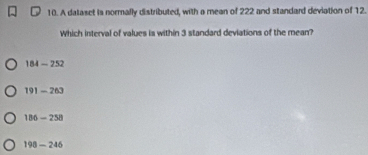 Solved: A dataset is normally distributed, with a mean of 222 and ...