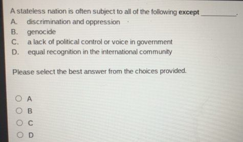 Solved: A stateless nation is often subject to all of the following ...