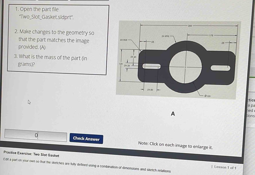 Solved: Open the part file “Two_Slot_Gasket.sldprt”. 2. Make changes to ...