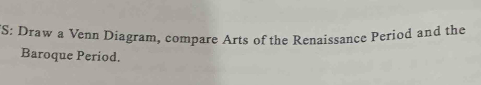 Solved: US: Draw a Venn Diagram, compare Arts of the Renaissance Period ...