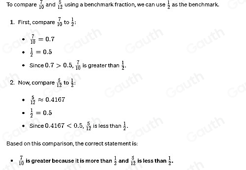 Solved: Use a benchmark fraction to compare 7/10 and 5/12. Which ...