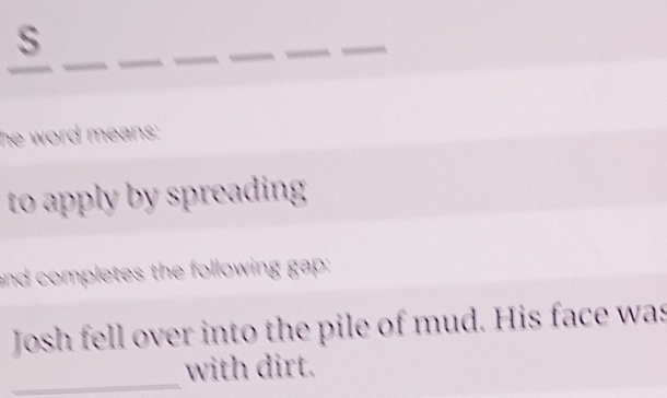Solved: word means: to apply by spreading . and completes the following ...