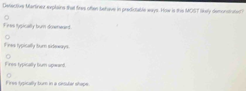 Solved: Detective Martinez explains that fires often behave in ...