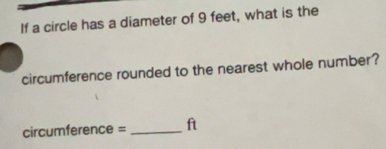 Solved: If a circle has a diameter of 9 feet, what is the circumference ...