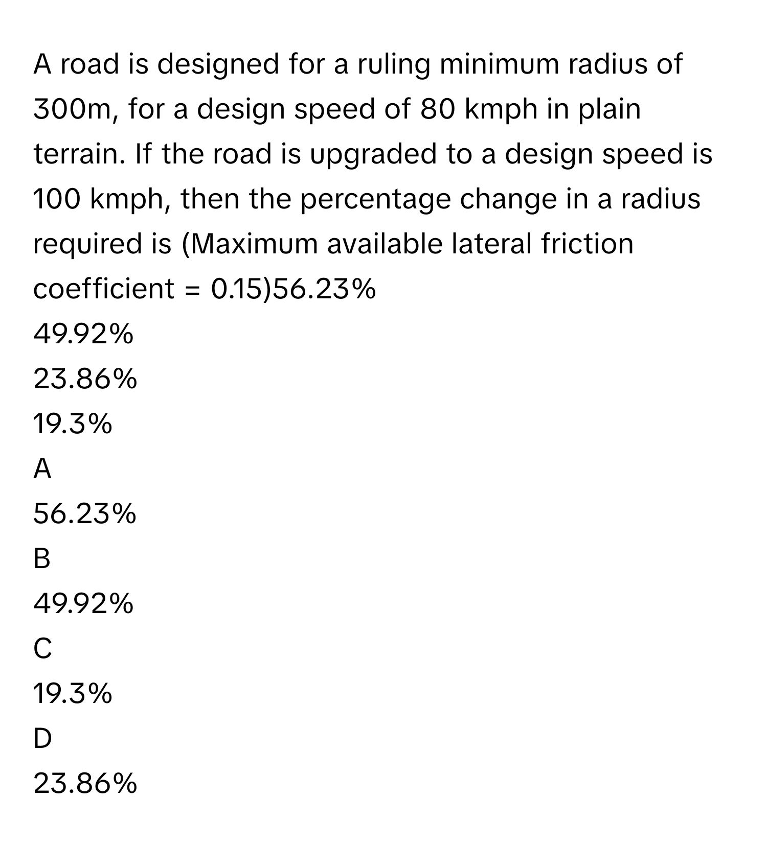 Solved: A road is designed for a ruling minimum radius of 300m, for a design speed of 80 kmph in ...