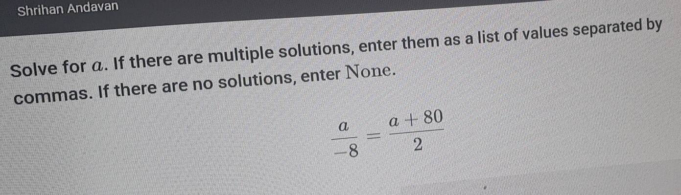 Solved: Shrihan Andavan Solve for a. If there are multiple solutions ...