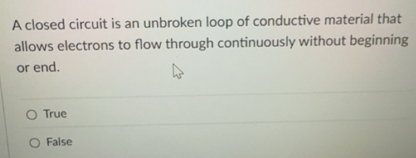 Solved: A closed circuit is an unbroken loop of conductive material ...