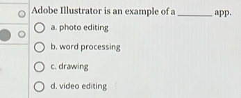 Solved: Adobe Illustrator is an example of a _app. a. photo editing b ...