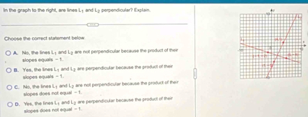 Solved: In the graph to the right, are lines L_1 and L2 perpendicular? Explain. Choose the ...