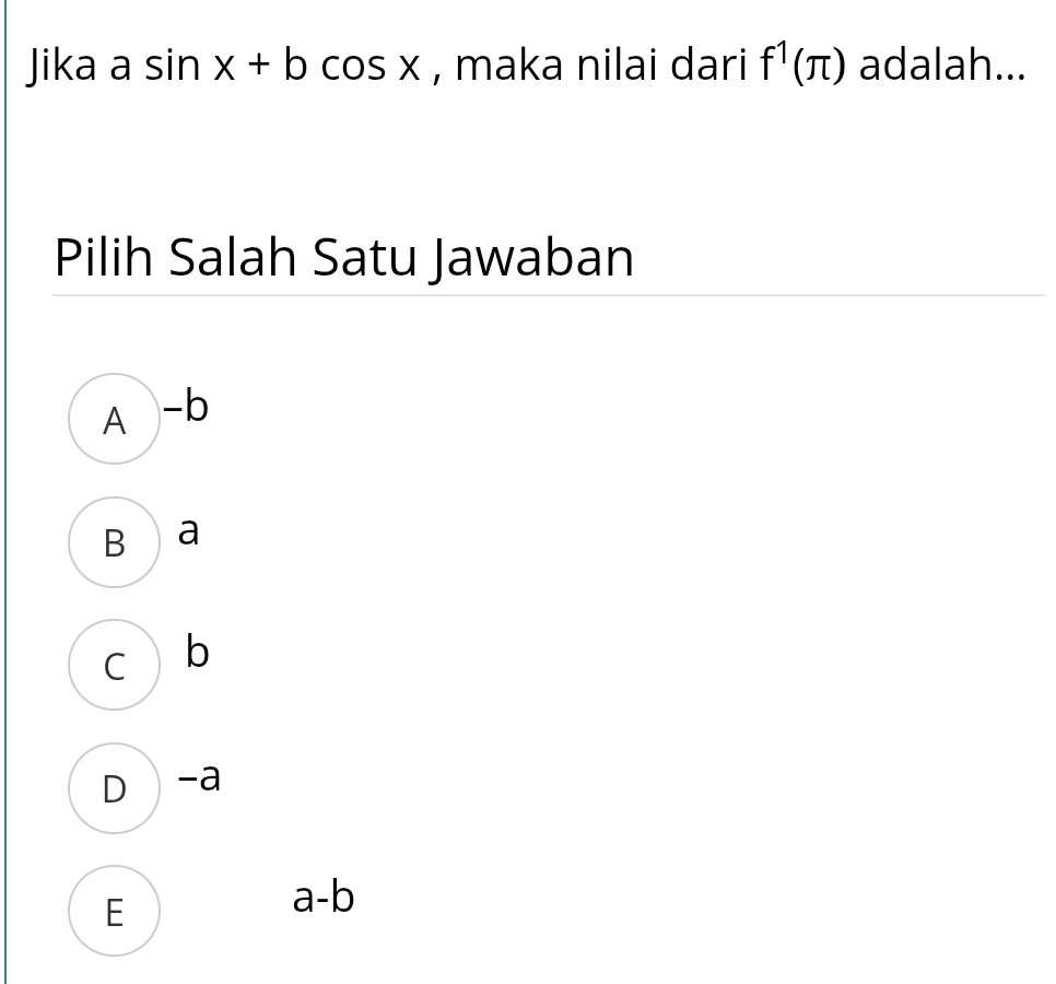 Telah dijawab:Jika a sin x+bcos x , maka nilai dari f^1(π ) adalah ...