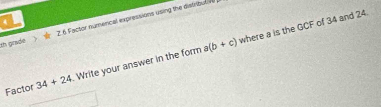 Solved: th grade Z.6 Factor numerical expressions using the ...