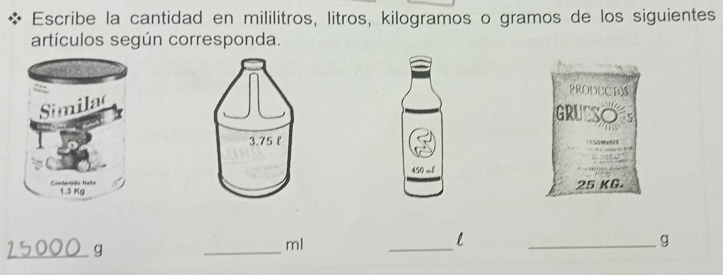 Resuelto:Escribe la cantidad en mililitros, litros, kilogramos o gramos ...