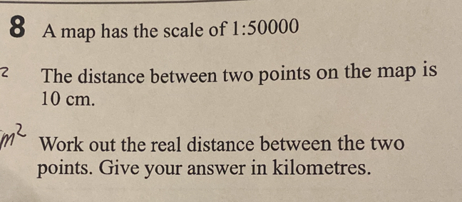 Solved: A map has the scale of 1:50000 2 The distance between two ...