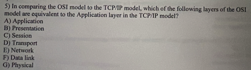 Solved: In comparing the OSI model to the TCP/IP model, which of the ...
