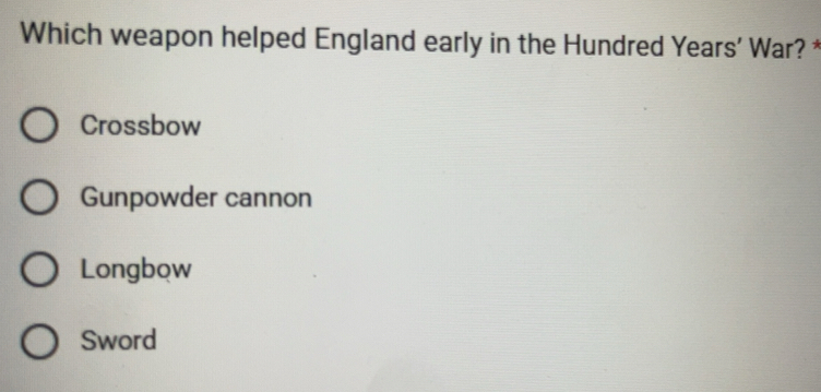 Solved: Which weapon helped England early in the Hundred Years' War ...