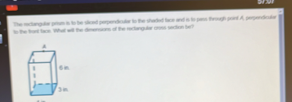 Solved: The rectangular prism is to be sliced perpendicular to the ...