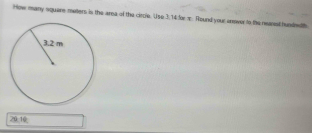 Solved: How many square meters is the area of the circle. Use 3.14 for ...