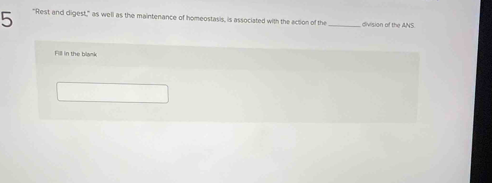 Solved: 5 “Rest and digest,” as well as the maintenance of homeostasis ...