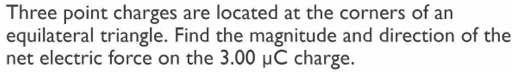 Solved: Three point charges are located at the corners of an ...